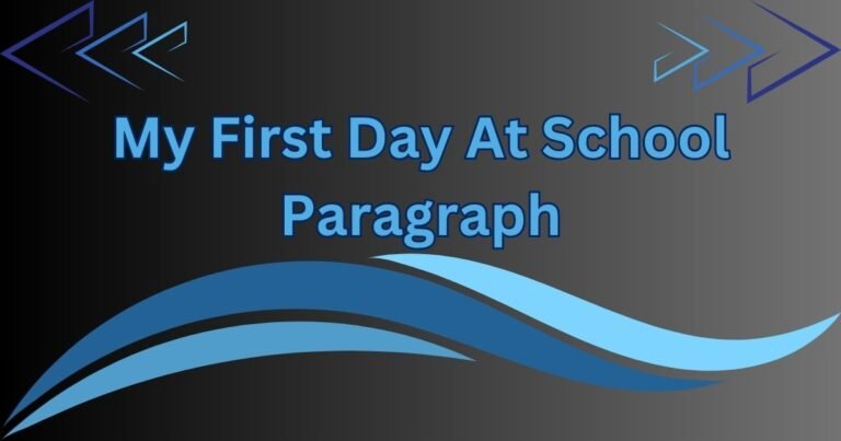My First Day at School Paragraph for Class 4 to SSC